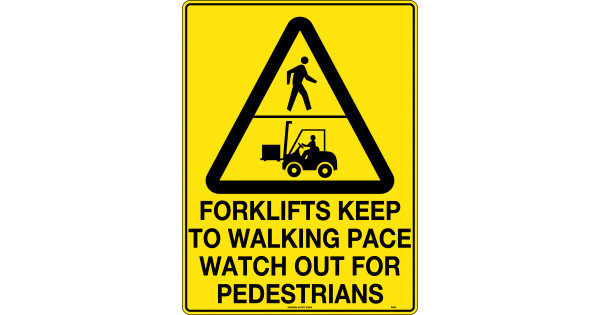 Forklifts Keep To Walking Pace Watch Out For Pedestrians