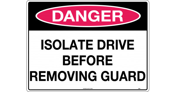 Danger - Isolate Drive Before Removing Guard