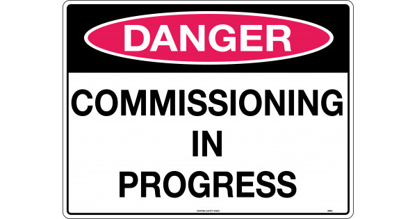 Danger - Commissioning In Progress