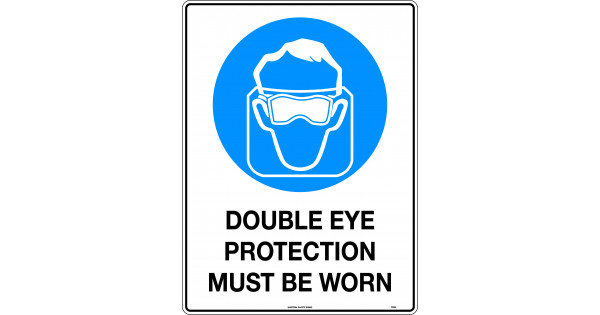Double Eye Protection Must Be Worn